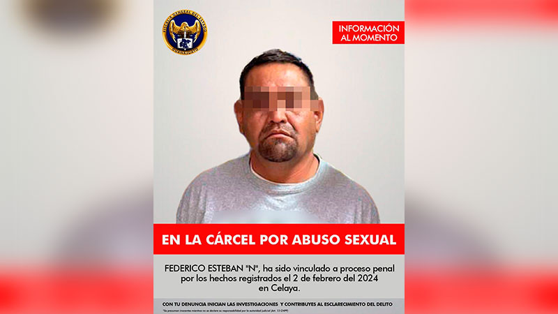 Vinculan a proceso penal a hombre por abuso sexual en Celaya, Guanajuato
